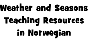 FREE Weather and Seasons Teaching Resources in Norwegian - SparkleBox